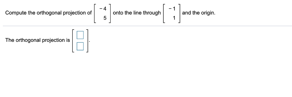 Solved 4 Compute the orthogonal projection of and the origin | Chegg.com