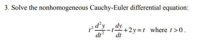 Solved 3. Solve the nonhomogeneous Cauchy-Euler differential | Chegg.com