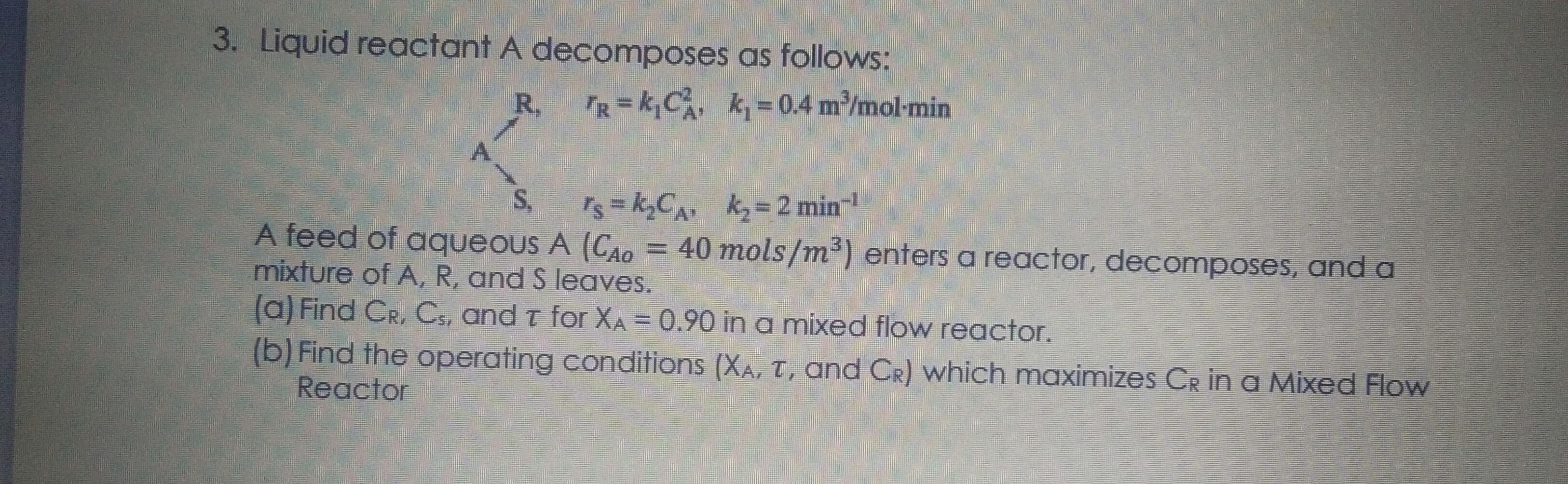 Solved 3. Liquid reactant A decomposes as follows: TR=k,CĂ, | Chegg.com