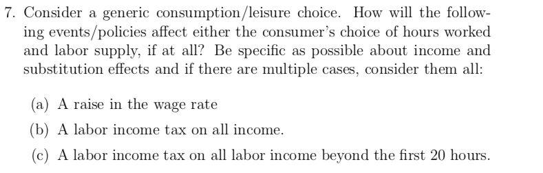 Solved 7. Consider a generic consumption/leisure choice. How | Chegg.com
