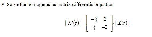 Solved 9. Solve the homogeneous matrix differential equation | Chegg.com