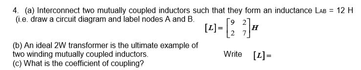 Solved 4. (a) Interconnect two mutually coupled inductors | Chegg.com