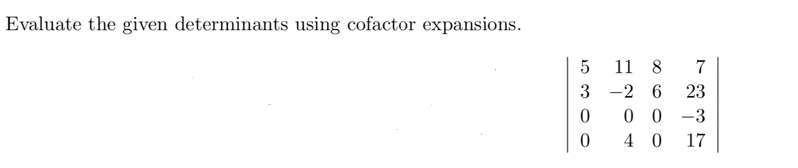 Solved Evaluate the given determinants using cofactor | Chegg.com