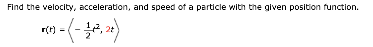 Solved Find the velocity, acceleration, and speed of a | Chegg.com