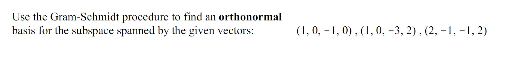Solved Use the Gram-Schmidt procedure to find an orthonormal | Chegg.com