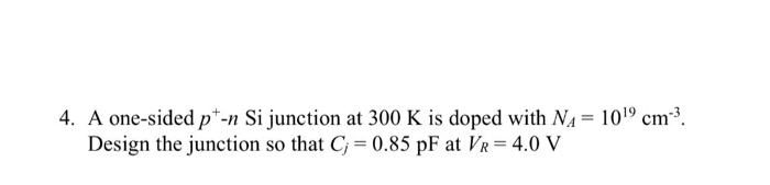 Solved 4. A one-sided pt-n Si junction at 300 K is doped | Chegg.com