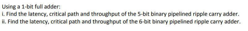 Solved Using a 1-bit full adder: i. Find the latency, | Chegg.com