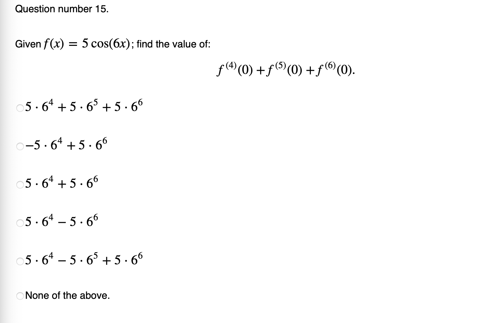 Solved Question number 15.Given f(x)=5cos(6x); find the | Chegg.com