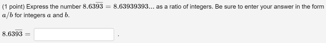 Solved (1 point) Express the number 8.6393 = 8.63939393... | Chegg.com