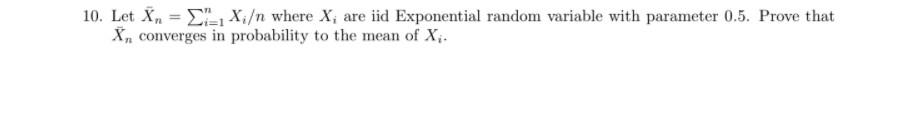 Solved 10. Let Xn = 27-1X//n where X; are iid Exponential | Chegg.com