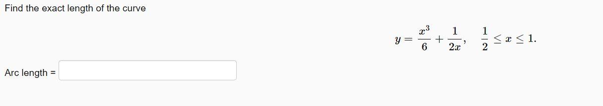 Solved Find the exact length of the curve y=6x3+2x1,21≤x≤1 | Chegg.com