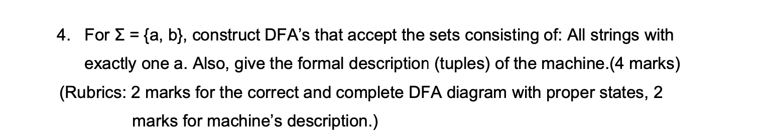 Solved 4. For Σ = {a, b}, construct DFA's that accept the | Chegg.com