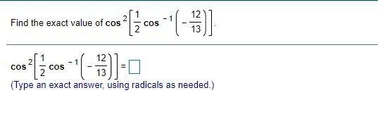 Solved 2 Find the exact value of cos **[cos **(- 12)] 2 13 | Chegg.com