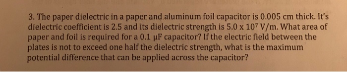 Solved 3. The paper dielectric in a paper and aluminum foil | Chegg.com