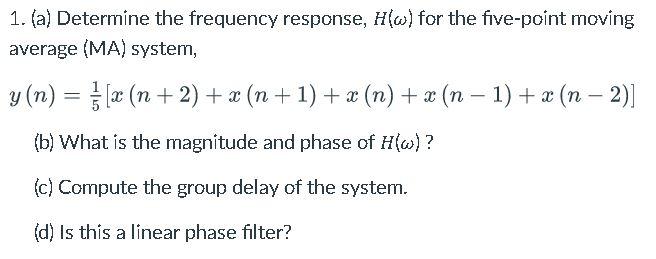 Solved 1. (a) Determine the frequency response, H(ω) for the | Chegg.com