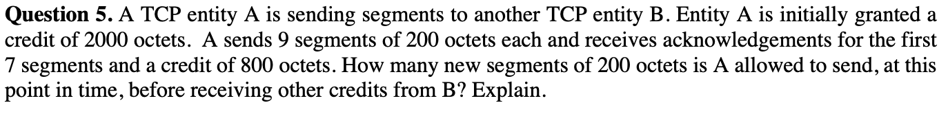 Solved Question 5. A TCP entity A is sending segments to | Chegg.com