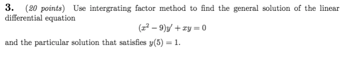Solved 3. (20 points) Use intergrating factor method to find | Chegg.com Solved 3. (20 points) Use intergrating factor method to find | Chegg.com