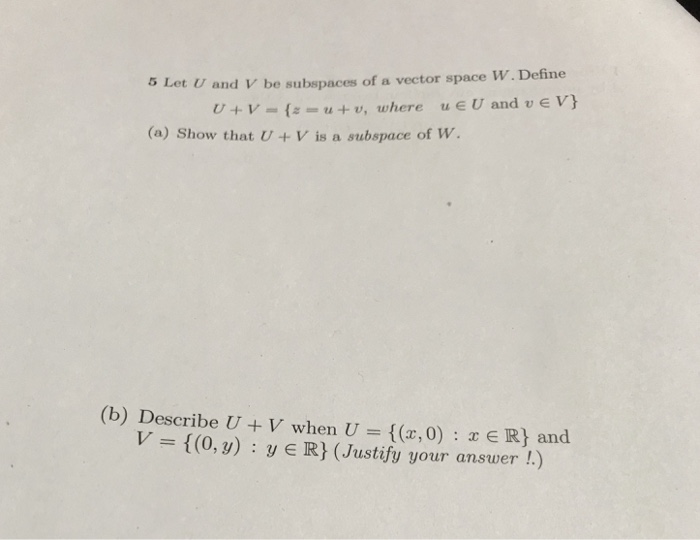 Solved 5 Let U and V be subspaces of a vector space W. | Chegg.com Solved 5 Let U and V be subspaces of a vector space W. | Chegg.com