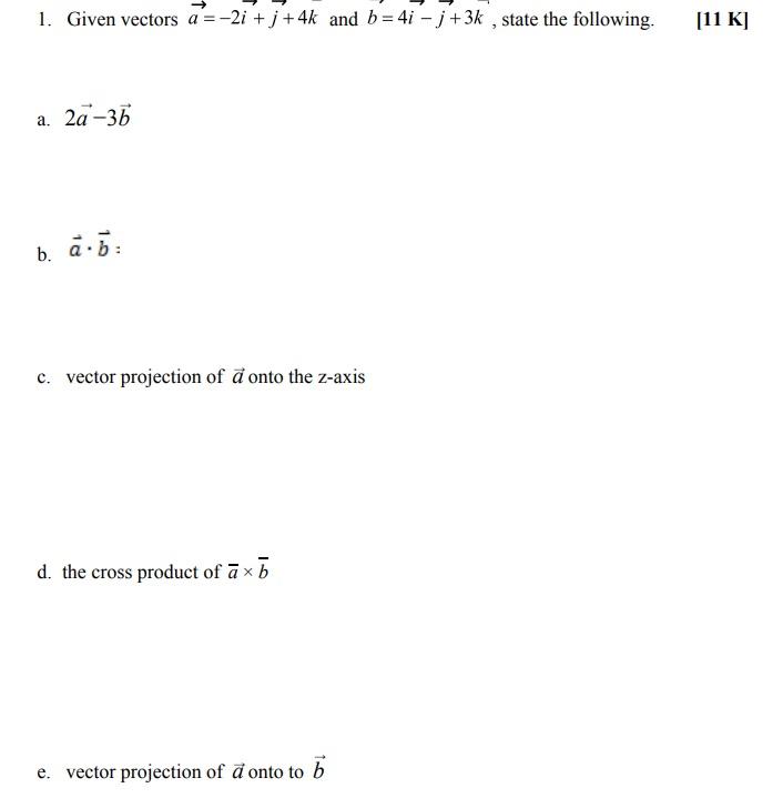 Solved 1. Given vectors a'=-2i + i +4k and b = 4i - j +3k , | Chegg.com