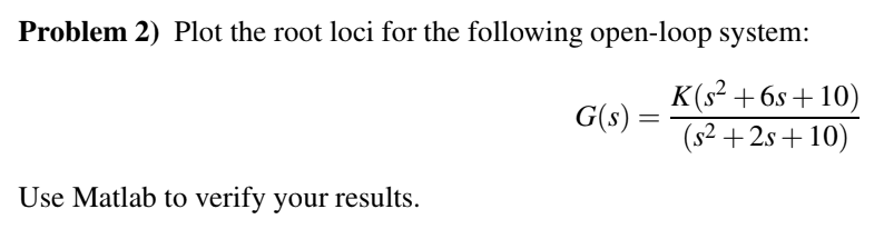 Solved Problem 2) Plot the root loci for the following | Chegg.com