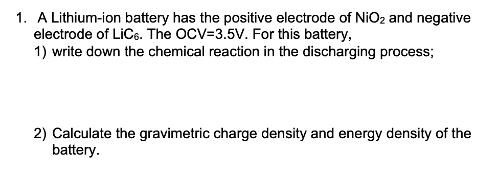 1. A Lithium-ion battery has the positive electrode | Chegg.com