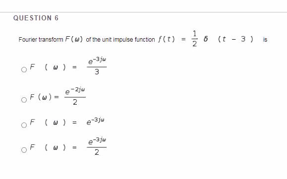 Solved QUESTION 6 Fourier transform F(w) of the unit impulse | Chegg.com