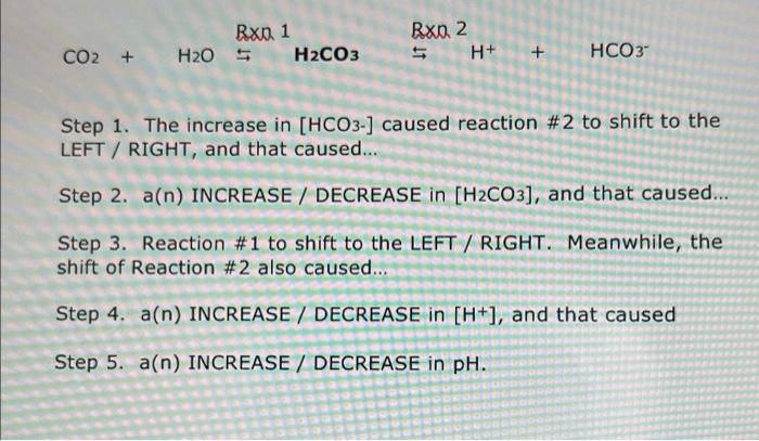 Rxn 1 H20 5 H2CO3 Rxn 2 $ H+ CO2 + + HCO3 Step 1. The | Chegg.com