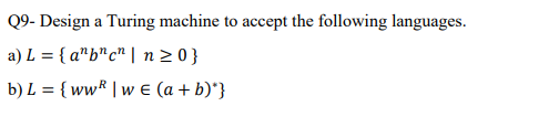 Solved Q9- Design a Turing machine to accept the following | Chegg.com