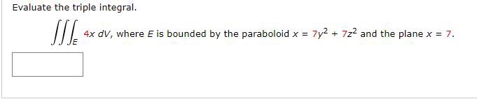 Solved Evaluate the triple integral. 4x dV, where E is | Chegg.com