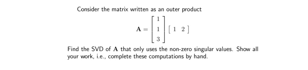 Solved Consider the matrix written as an outer product | Chegg.com