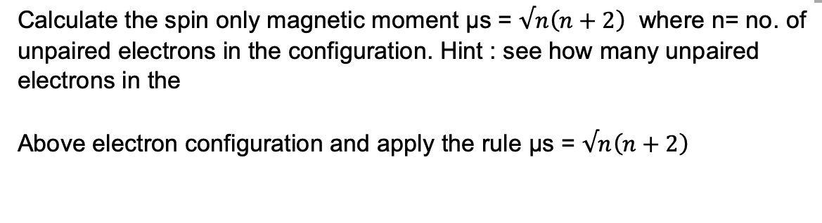 Calculate the spin only magnetic moment μs=n(n+2) | Chegg.com