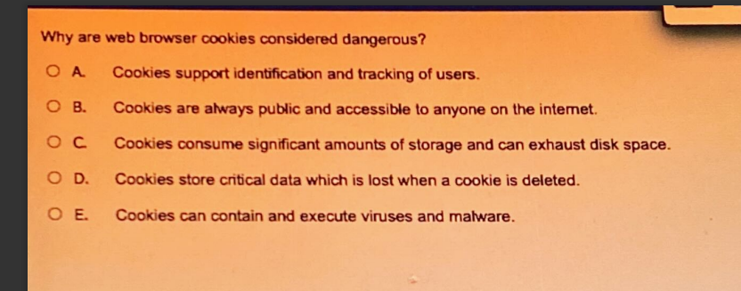 Solved Why are web browser cookies considered dangerous? A. | Chegg.com