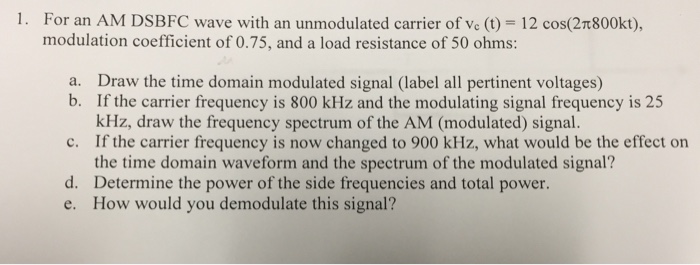 Solved For an AM DSBFC wave with an unmodulated carrier of | Chegg.com