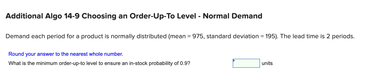 Solved Additional Algo 14-9 Choosing an Order-Up-To Level - | Chegg.com