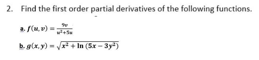 Solved 2. Find the first order partial derivatives of the | Chegg.com