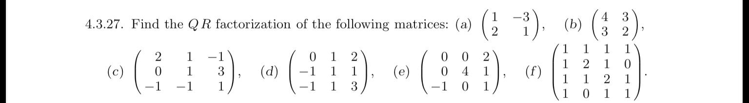 Solved 4.3.27. Find the QR factorization of the following | Chegg.com