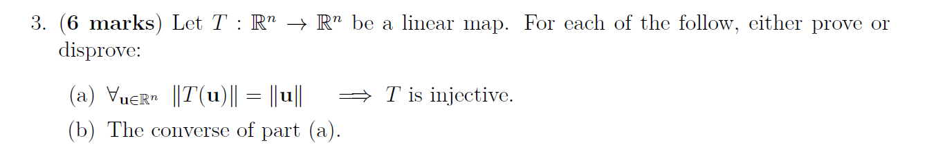 Solved 3. (6 marks) Let T:Rn→Rn be a linear map. For each of | Chegg.com