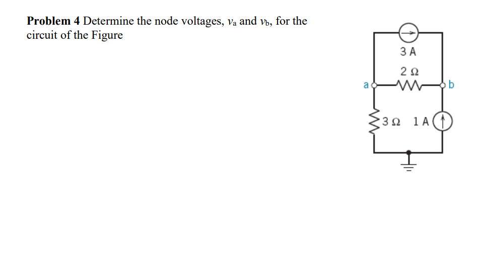 Solved Problem 4 Determine the node voltages, Va and Vb, for | Chegg.com