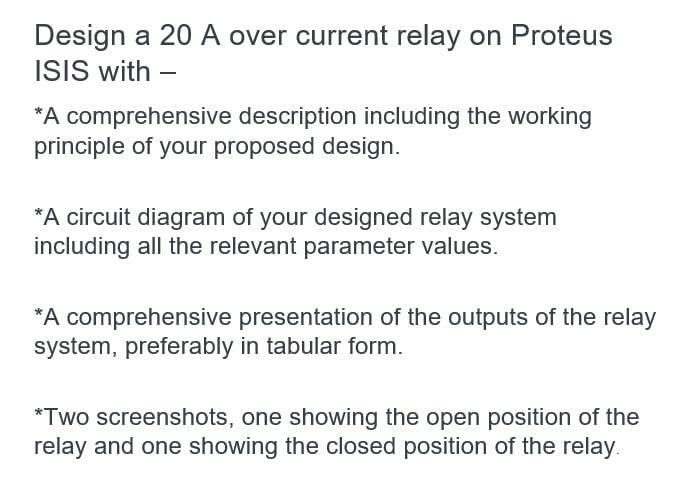 Design a 20 A over current relay on Proteus ISIS with | Chegg.com