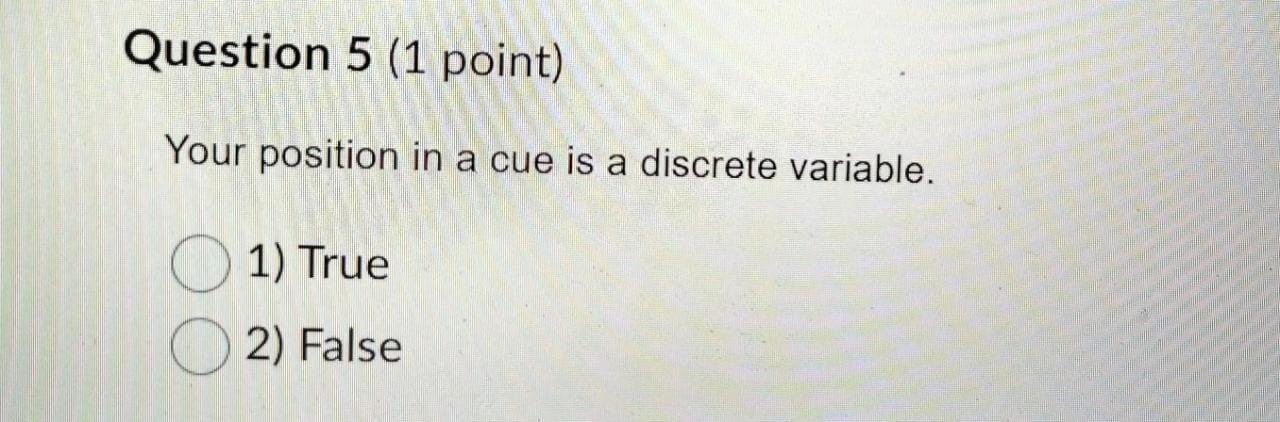 Solved Your position in a cue is a discrete variable. 1) | Chegg.com