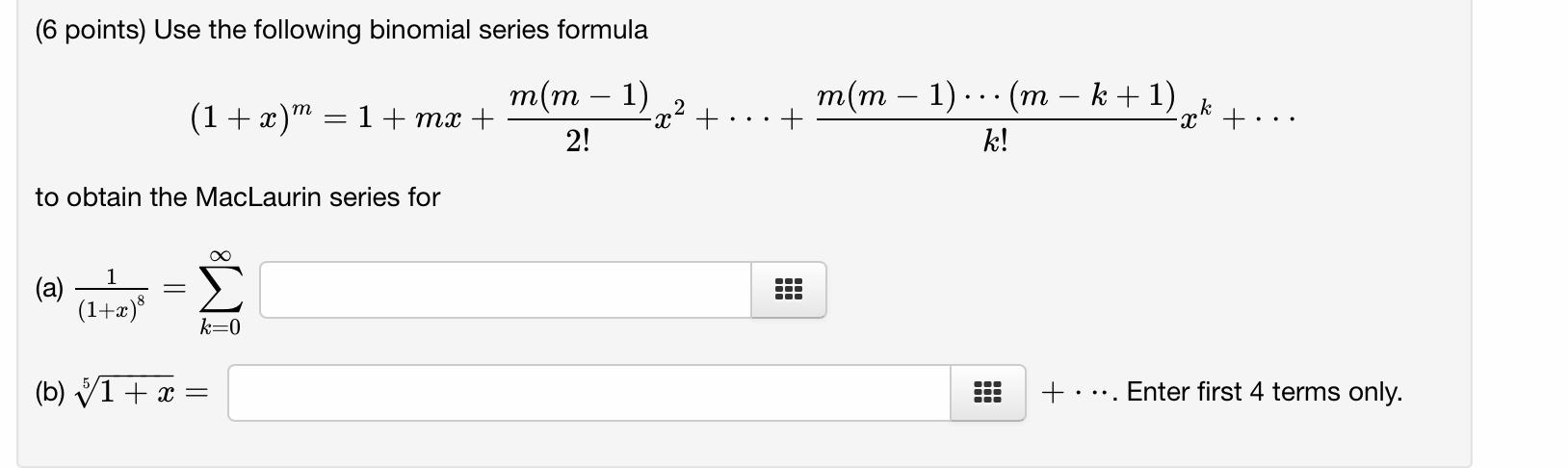 Solved (6 points) Use the following binomial series formula | Chegg.com
