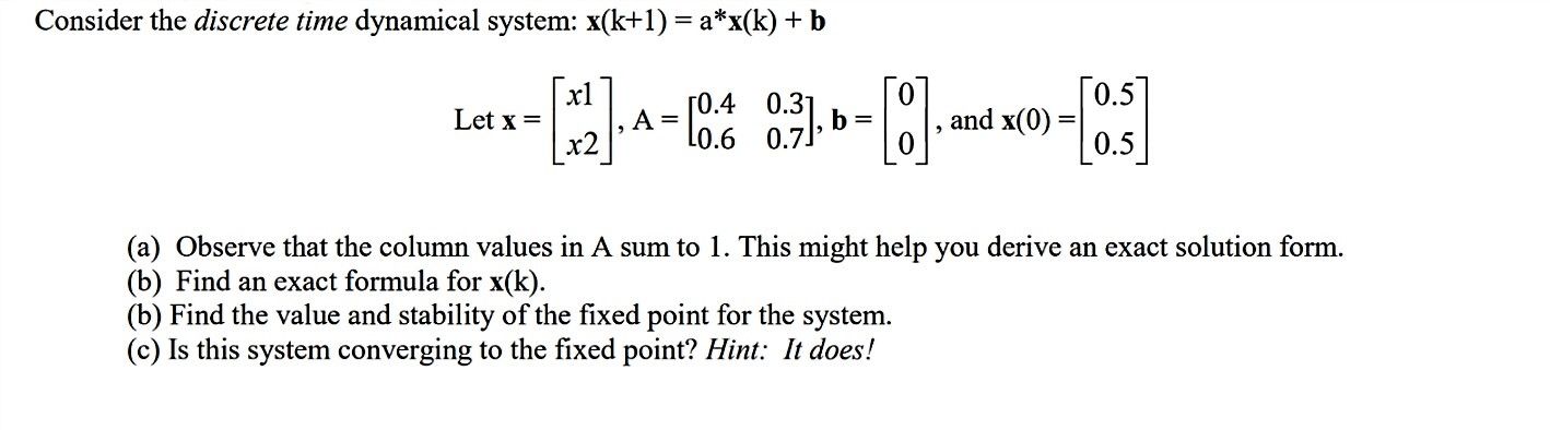 Solved Consider the discrete time dynamical system: x(k+1) = | Chegg.com