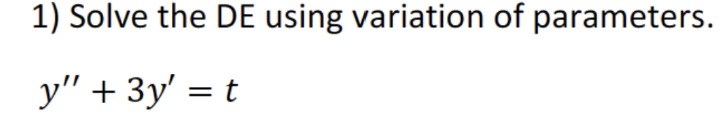 Solved 1) Solve the DE using variation of parameters. | Chegg.com