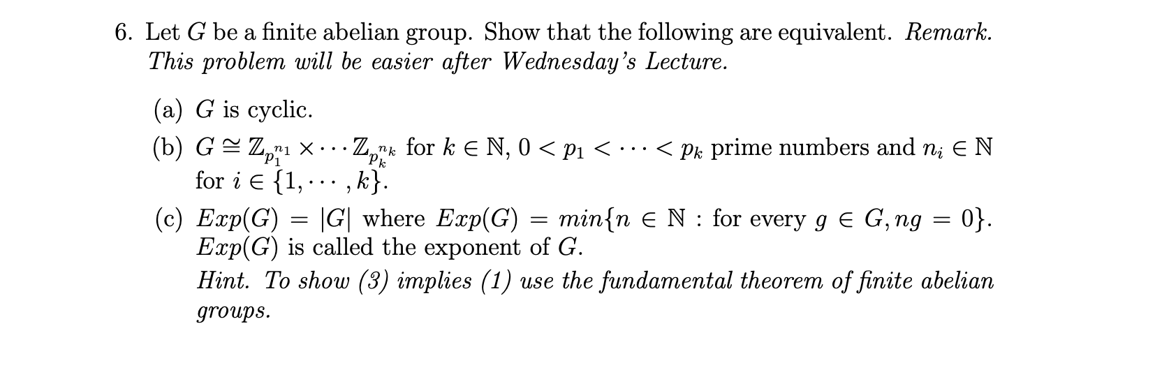 Solved 6. Let G be a finite abelian group. Show that the | Chegg.com