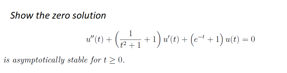 Solved Show the zero solution 1 u"(t) + +1) u' (t) + (0*4+1) | Chegg.com