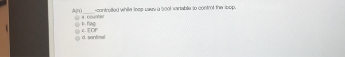 Solved An Controlled While Loop Uses A Bool Variable To
