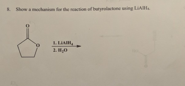 Solved 8. Show a mechanism for the reaction of butyrolactone | Chegg.com