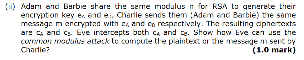 Solved (ii) Adam and Barbie share the same modulus n for RSA | Chegg.com