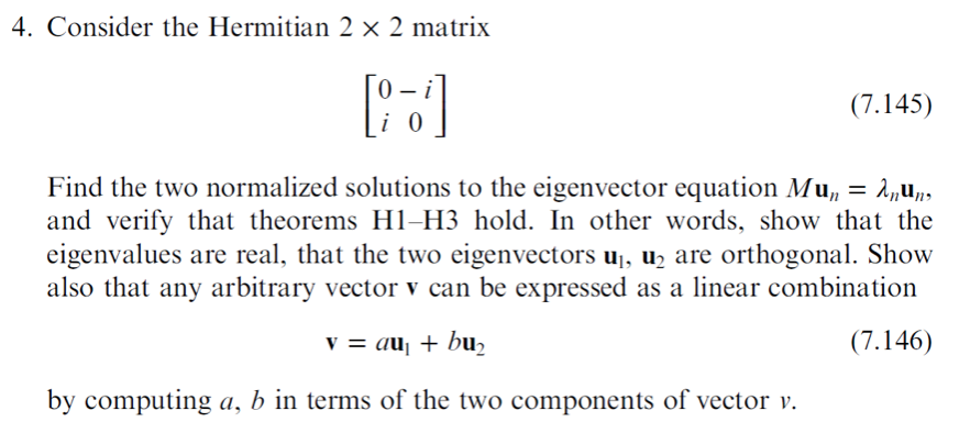 Solved 4. Consider the Hermitian 2 x 2 matrix [:-] (7.145) i | Chegg.com