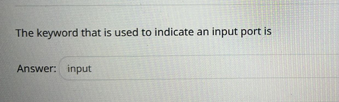 Solved The keyword that is used to indicate an input port | Chegg.com
